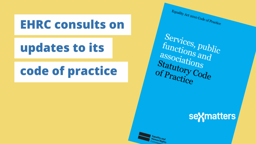 EHRC consults on statutory code of practice - Sex Matters
